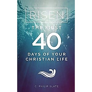 Risen!: The First 40 Days of Your Christian Life