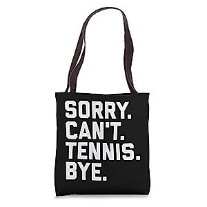 Sorry Can't Tennis Bye Funny Tennis Player Team Captain Tote Bag