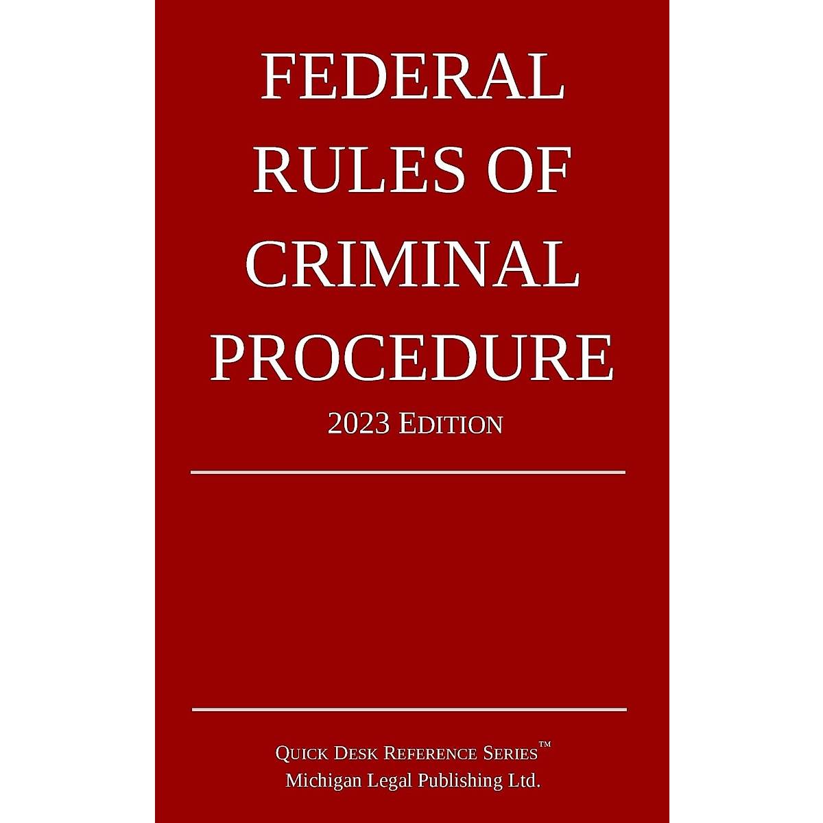 Federal Rules of Criminal Procedure; 2023 Edition