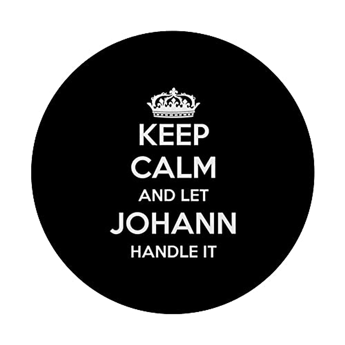 Keep Calm Handle It - Personalized First Name Funny Johann PopSockets Standard PopGrip