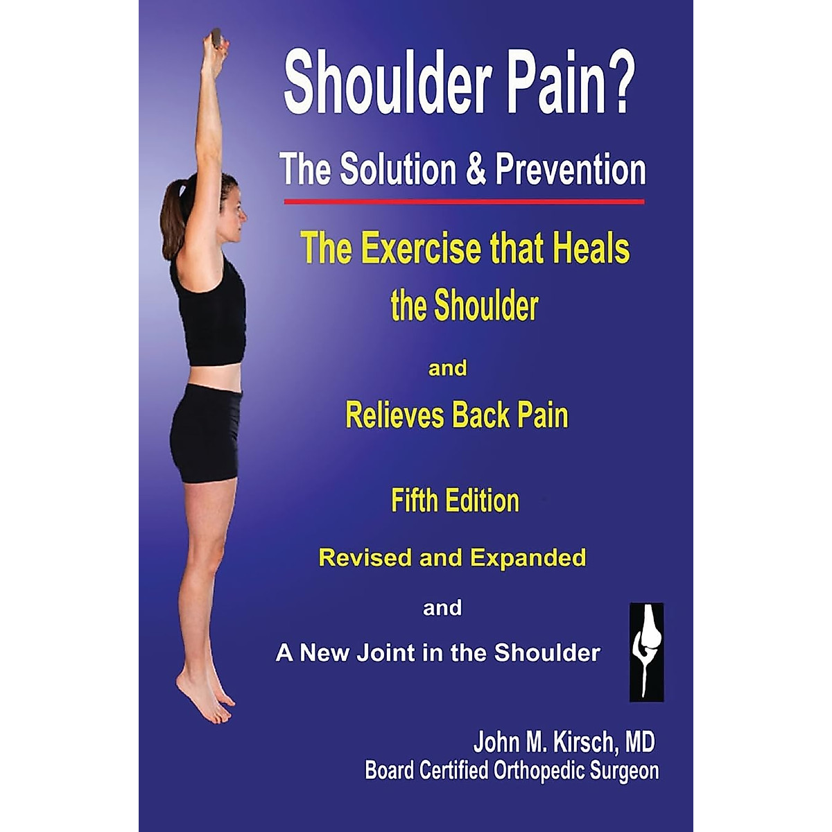 Shoulder Pain? The Solution & Prevention, Revised & Expanded