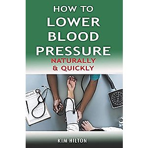 How to Lower Blood Pressure Naturally & Quickly: Powerful Tricks to Deal with Hypertension Using Supplements and Other Natural Remedies