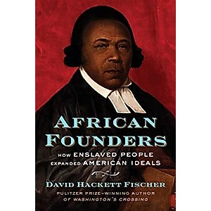 African Founders: How Enslaved People Expanded American Ideals