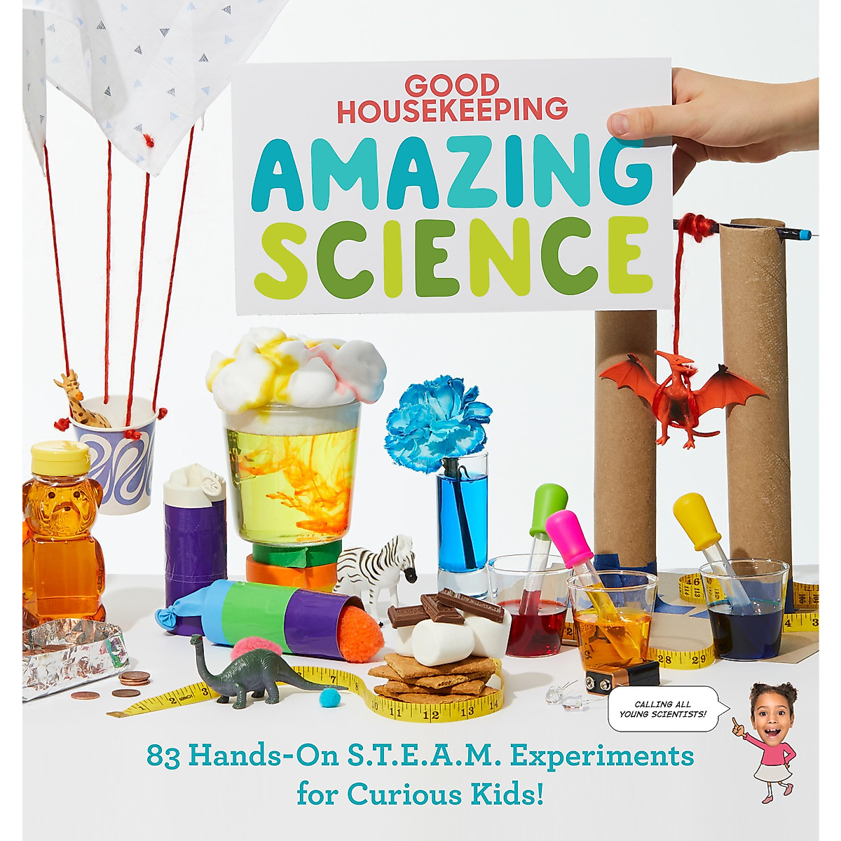 Good Housekeeping Amazing Science: 83 Hands-on S.T.E.A.M Experiments for Curious Kids!