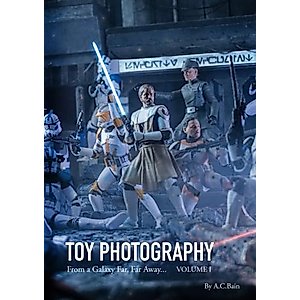 Toy Photography: From a Galaxy Far, Far Away...: Volume I