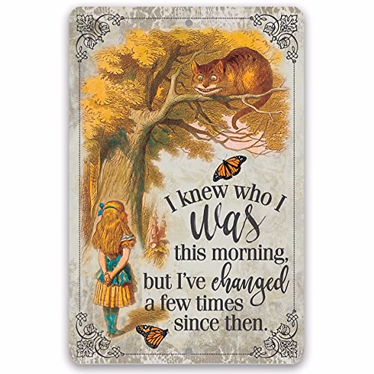 I Knew Who I Was This Morning But - Alice in Wonderland Decor - Metal Sign - Use Indoor/Outdoor - Metal Alice in Wonderland Signs Home Decor Wall Art - Alice in Wonderland Gifts and Decorations