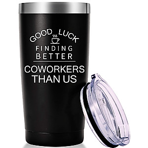 AMZUShome Good Luck Finding Better Coworkers Than Us Travel Mug Tumbler.Going Away,Goodbye,Farewell,Leaving,New Job Gifts for Colleague Boss Co-worker Friends Men Women(20oz Black)