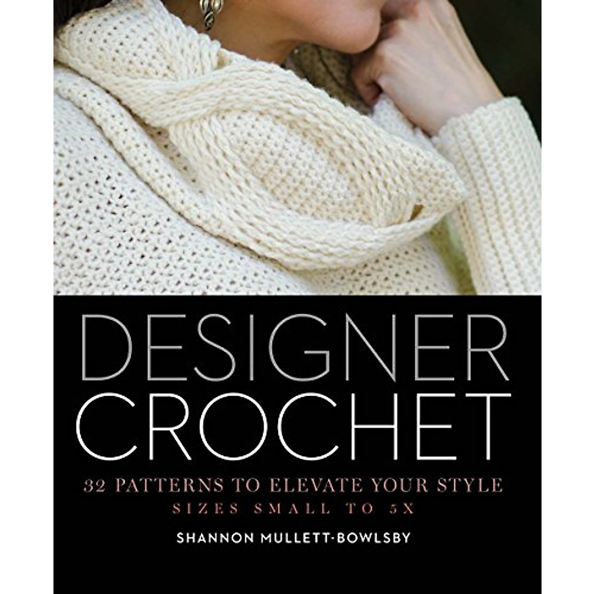 Designer Crochet: 32 Patterns to Elevate Your Style