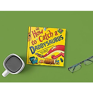 How to Catch a Daddysaurus