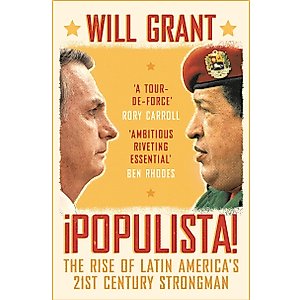 Populista: The Rise of Latin America's 21st Century Strongman