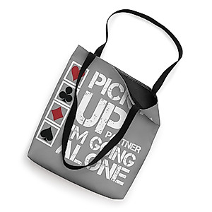 Pick It Up I'm Going Alone - Euchre Player Gift Tote Bag