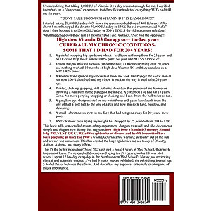 The Miraculous Results Of Extremely High Doses Of The Sunshine Hormone Vitamin D3 My Experiment With Huge Doses Of D3 From 25,000 To 50,000 To 100,000 Iu A Day Over A 1 Year Period