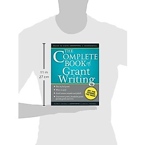 The Complete Book of Grant Writing: Learn to Write Grants Like a Professional (Includes 20 Samples of Grant Proposals and More for Nonprofits, Educators, Artists, Businesses, and Entrepreneurs)