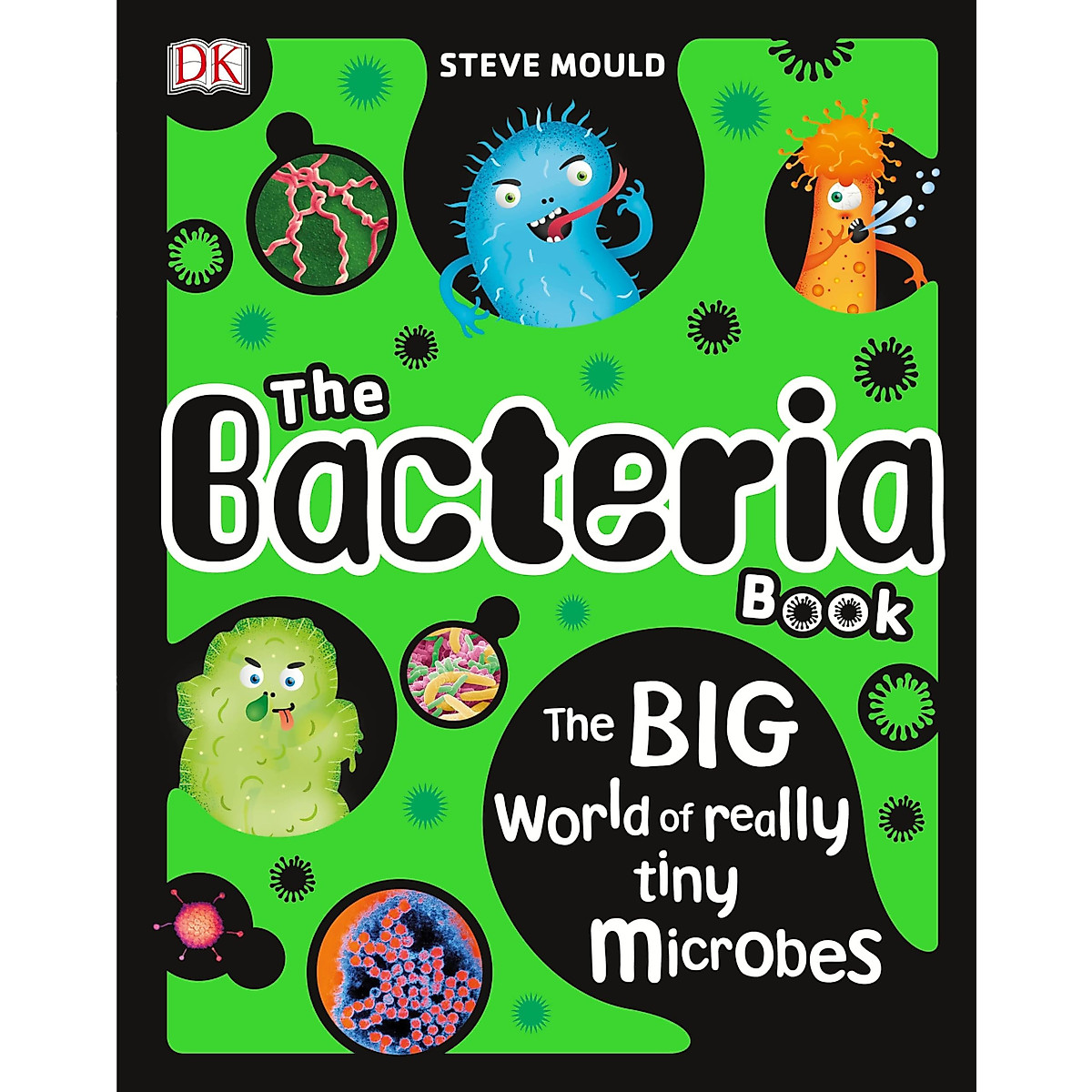 The Bacteria Book: The Big World of Really Tiny Microbes (The Science Book Series)