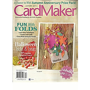 CARD MAKER MAGAZINE AUTUMN, 2015 VOLUME,11 ISSUE, 3 (FUN WITH FOLDS)