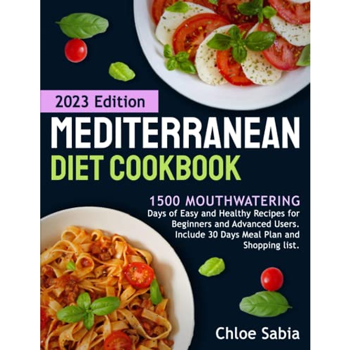 Mediterranean Diet Cookbook: 1500 Mouthwatering Days of Easy and Healthy Recipes for Beginners and Advanced Users. Include 30 Days Meal Plan and Shopping list.