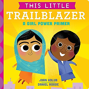This Little Trailblazer: A Girl Power Primer