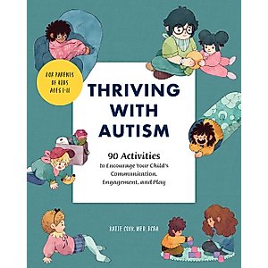 Thriving with Autism: 90 Activities to Encourage Your Child's Communication, Engagement, and Play