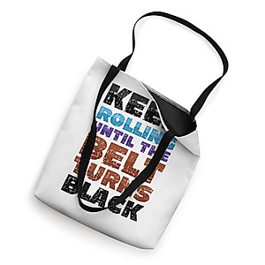Keep Rolling Until The Belt Turns Black Karate Tote Bag