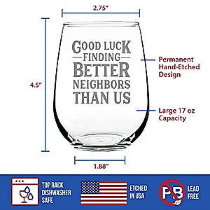 Good Luck Finding Better Neighbors Than Us - Stemless Wine Glass - Funny Farewell Gift For The Best Neighbor Moving Away - Large 17 Oz Glasses