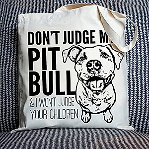 Pet Studio Art Don't Judge My Pit Bull Tote Bag