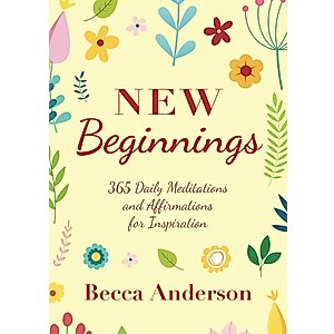 New Beginnings: 365 Daily Meditations and Affirmations for Inspiration (Becca's Prayers)