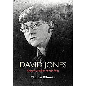 David Jones: Engraver, Soldier, Painter, Poet
