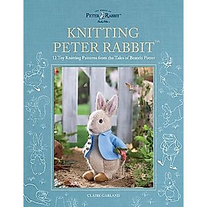 Knitting Peter Rabbit™: 12 Toy Knitting Patterns from the Tales of Beatrix Potter (World of Peter Rabbit)