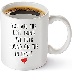 You're The Best Thing I've Ever Found On The Internet - Funny Anniversary Birthday Gifts for Husband Boyfriend - Romantic Long Distance Relationship Gifts For Him Her- 11 oz Coffee Mug Tea Cup White