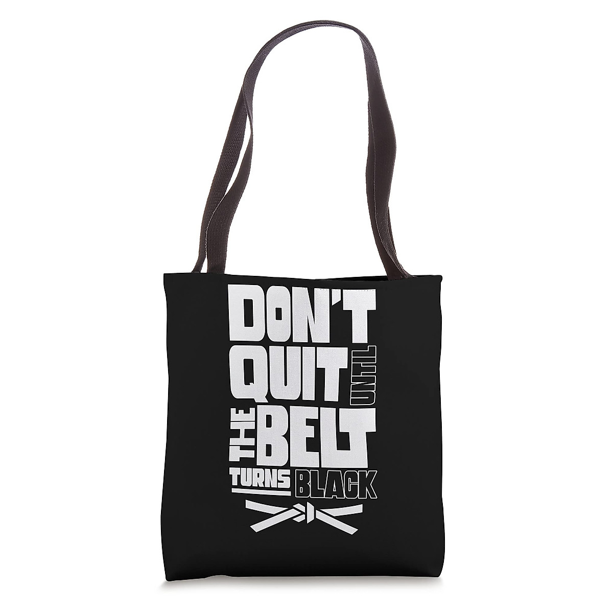 Don't Quit Until The Belt Turns Black Black Belt Mma Belts Tote Bag