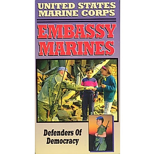 United States Marine Corps: Embassy Marines - Defenders of Democracy