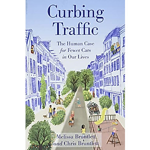 Curbing Traffic: The Human Case for Fewer Cars in Our Lives