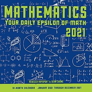 Mathematics 2021: Your Daily Epsilon of Math: 12-Month Calendar - January 2021 Through December 2021
