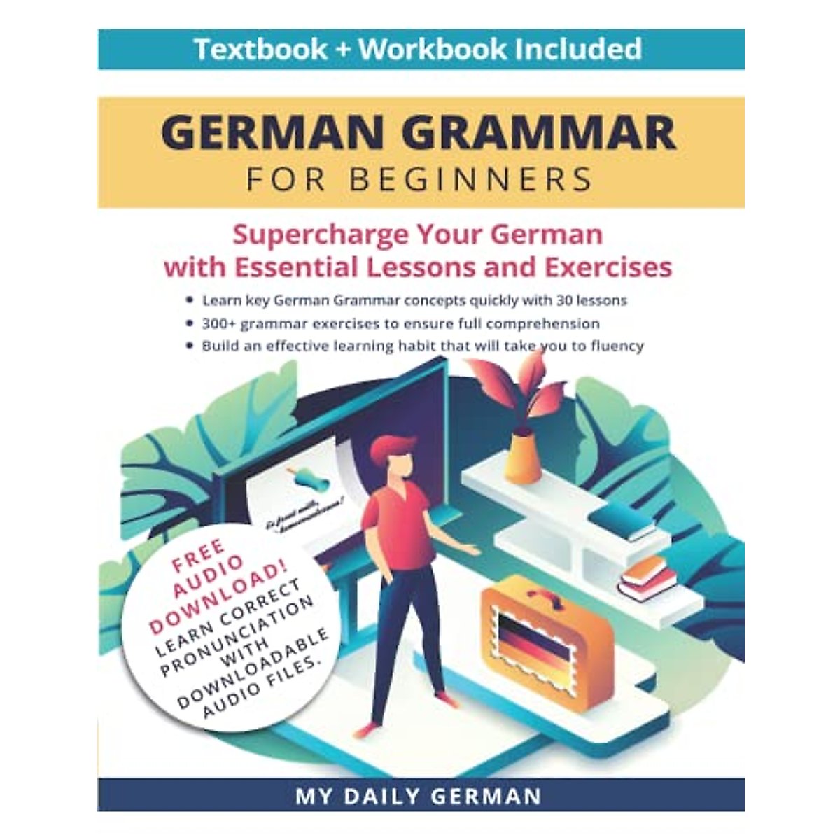 German Grammar for Beginners Textbook + Workbook Included: Supercharge Your German with Essential Lessons and Exercises (Learn German for Beginners)