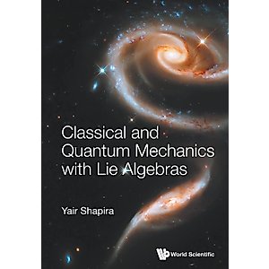 Classical And Quantum Mechanics With Lie Algebras