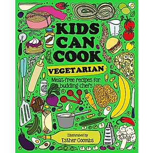 Kids Can Cook Vegetarian: Meat-free recipes for budding chefs