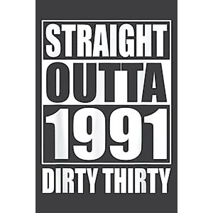Straight Outta 1991 Dirty Thirty Funny 30Th Birthday: Lined For Memo Diary Journal, Perfect for School, Office & Home - 6" x 9", 100 Pages