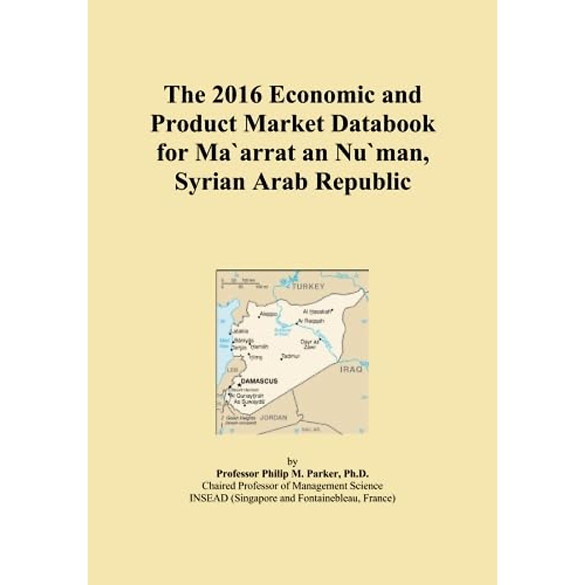 The 2016 Economic and Product Market Databook for Ma`arrat an Nu`man, Syrian Arab Republic