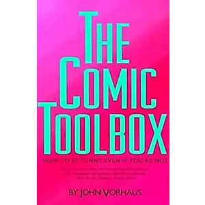 The Comic Toolbox How to Be Funny Even If You're Not