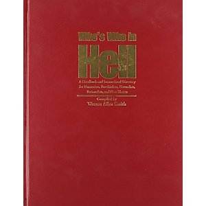 Who's Who in Hell: A Handbook and International Directory for Humanists, Freethinkers, Naturalist, Rationalists and Non-Theists