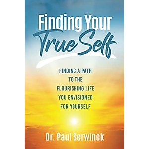 Finding Your True Self: Finding a Path to the Flourishing Life You Envisioned for Yourself