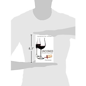 Uncorked: The Novice's Guide to Wine