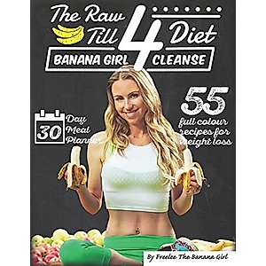 The Raw Till 4 Diet: Banana Girl Cleanse