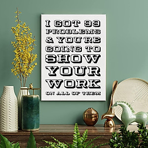 YeleY Funny Educational Print 99 Math Problems Quote Painting Canvas Wall Art Poster Canvas Artwork Ready to Hang Classroom Sign Decor Math Teacher Gift