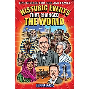 Epic Stories For Kids and Family - Historic Events That Changed The World: Fascinating History to Inspire & Amaze Young Readers