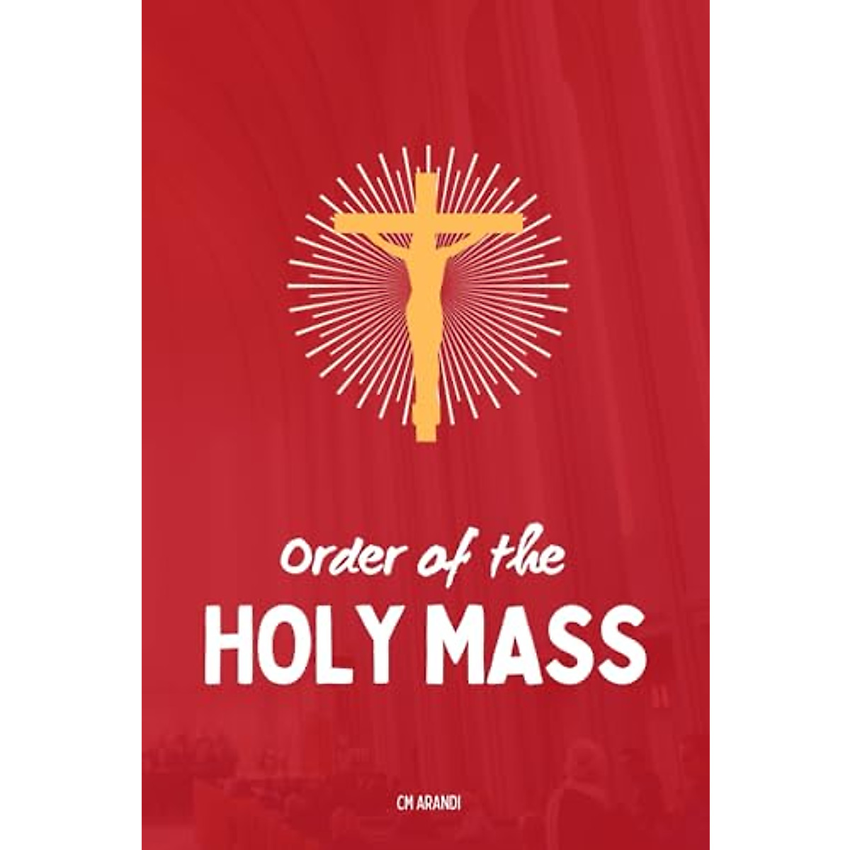 Order of the Mass For Kids: An illustrated Mass Book for Catholic Children to help them learn the parts of Mass and Mass responses