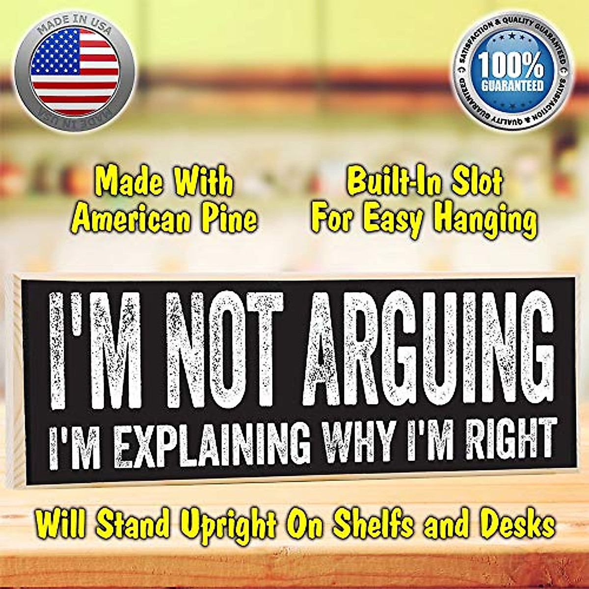 I'm Not Arguing, I'm Explaining Why I'm Right - Cute Stuff Wooden Sign - Funny Gift for Office or Signs for Bedroom, Great for Boy