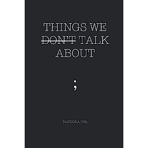 THINGS WE DON’T TALK ABOUT