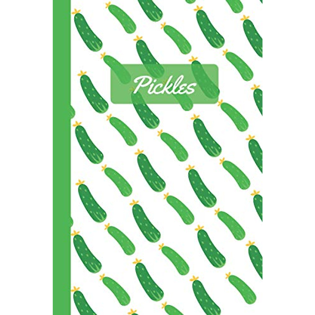 Pickles: Notebook | Cute, Funny Diary | (Pickle Lovers) Journal | 6x9 | 110 Pages | Blank Lined Journal For Gift