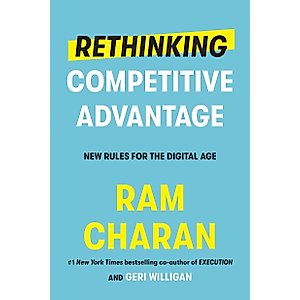 Rethinking Competitive Advantage: New Rules for the Digital Age